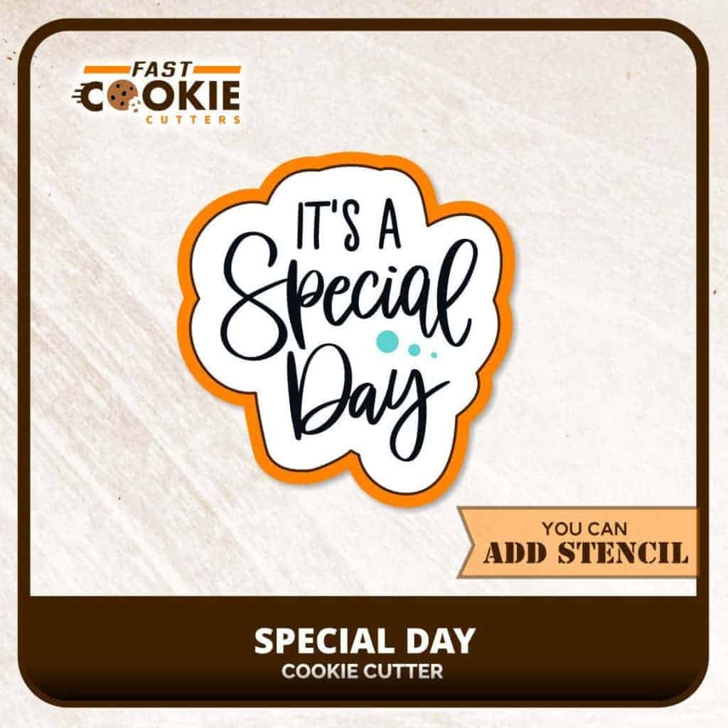 Special Day Cookie Cutter - Fast Cookie Cutters